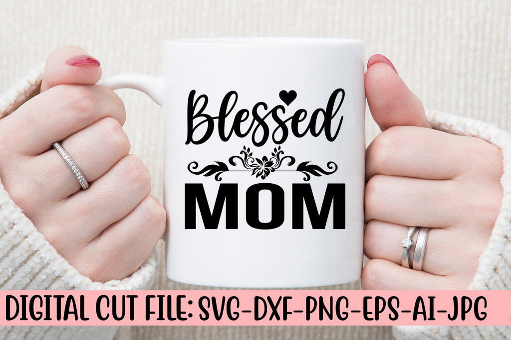 Blessed Mom SVG Cut File - So Fontsy