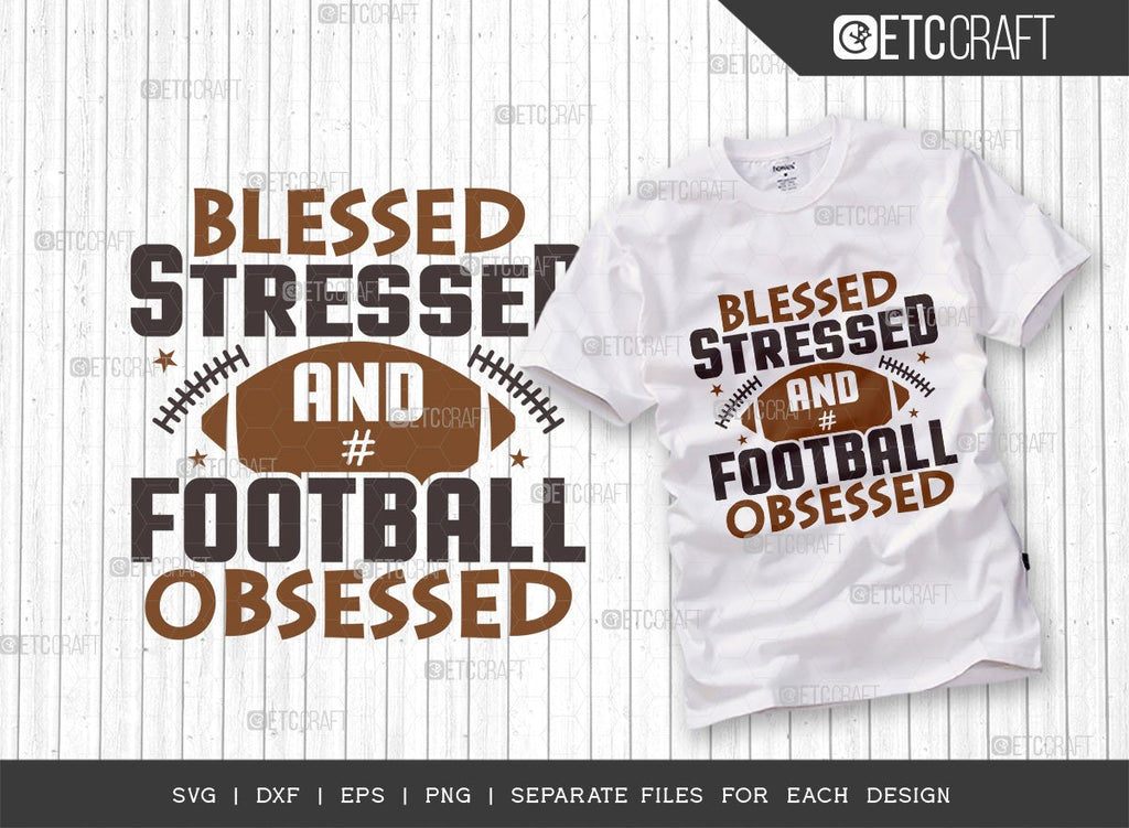 Blessed Stressed And Football Obsessed SVG Cut File | Sports Svg ...