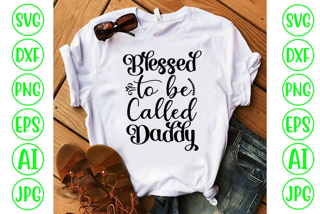 Blessed To Be Called Daddy SVG Cut File - So Fontsy