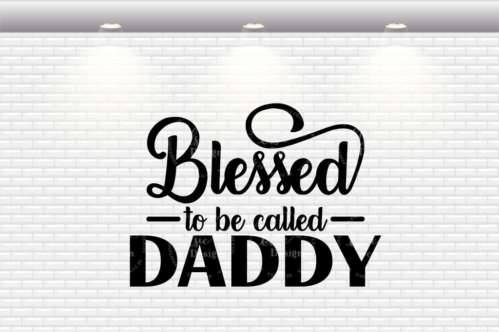 Blessed To be Called Daddy - So Fontsy