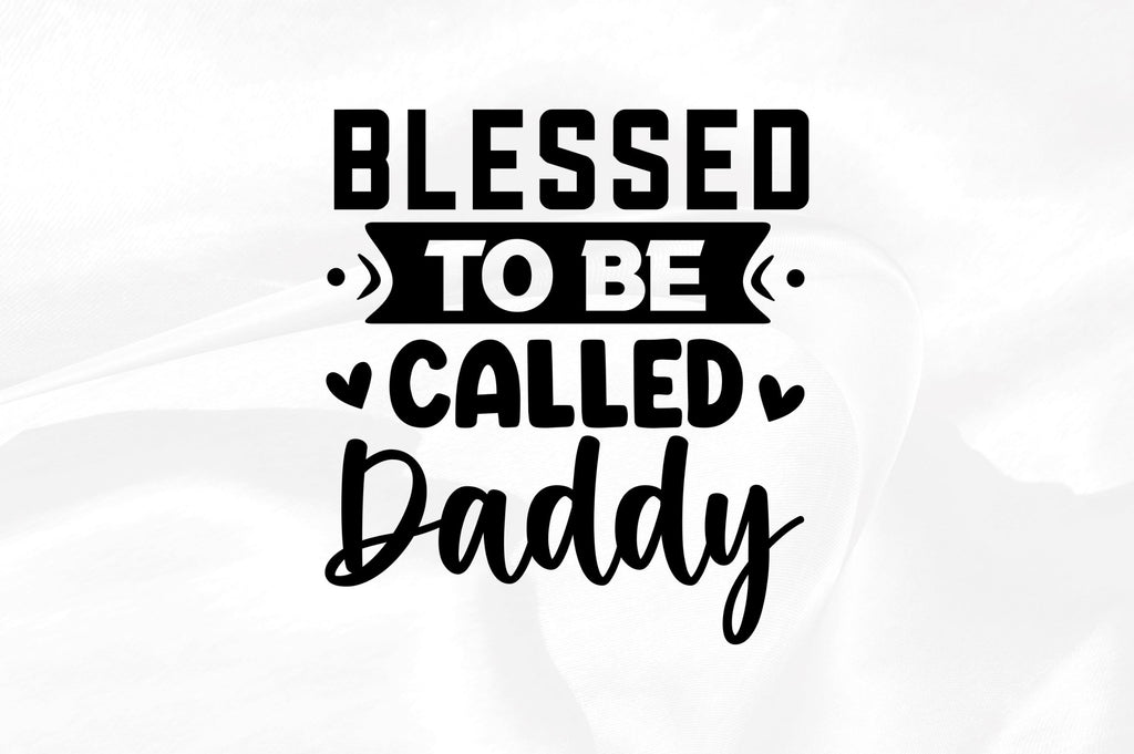 Blessed to be called daddy SVG - So Fontsy