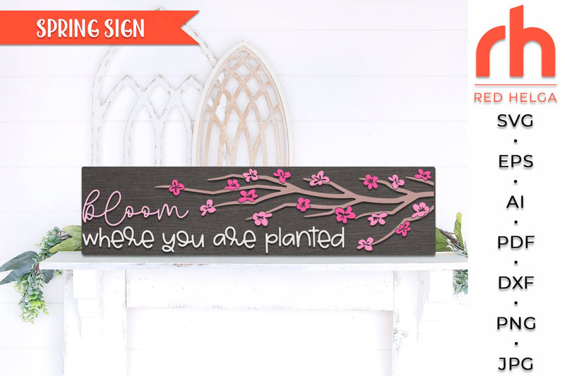 Bloom Where You Are Planted SVG, Horizontal Sign Cut File, Spring Decor ...