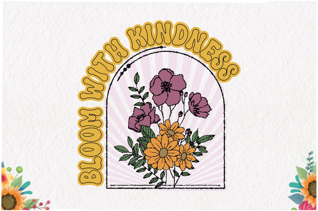 Bloom with Kindness Sublimation - So Fontsy