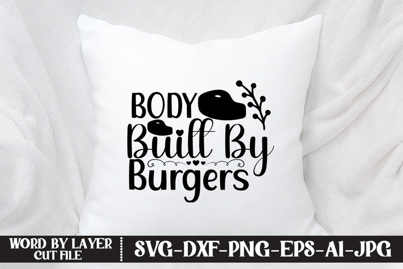 Body Built By Burgers SVG CUT FILE - So Fontsy
