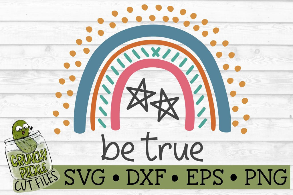 Boho Rainbow - Be True Inspirational SVG Cut File - So Fontsy
