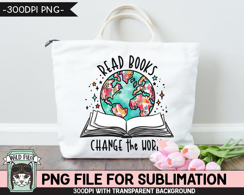 Book Lover SUBLIMATION design PNG file, Read Books Change the World ...