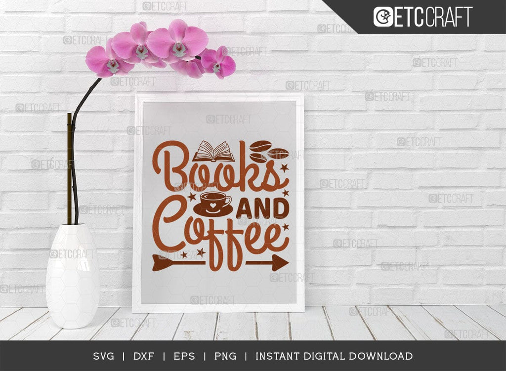 Books And Coffee SVG Cut File, Coffee Svg, Coffee Party Svg, Coffee ...