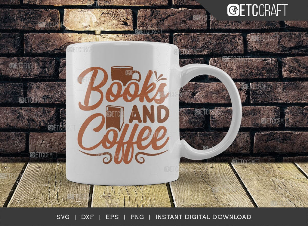 Books And Coffee SVG Cut File, Coffee Svg, Coffee Party Svg, Coffee ...