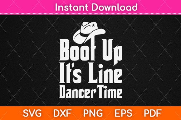 Boot Up It’s Line Dance Time Svg Design - So Fontsy