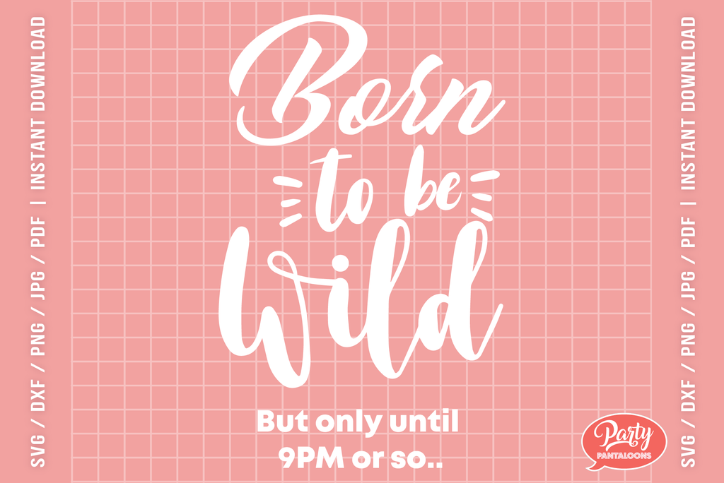 BORN TO BE WILD | funny born to be wild quote SVG - So Fontsy