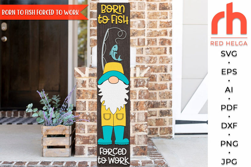 Born to Fish Forced to Work SVG, Porch Board DXF, Gnome Fish - So Fontsy