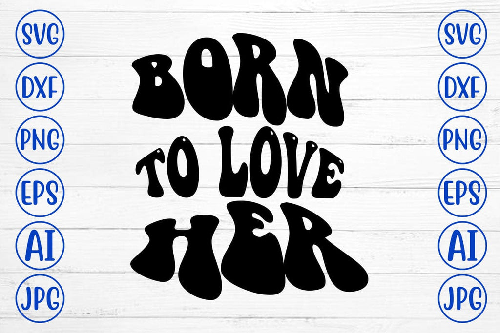 Born To Love Her Retro SVG - So Fontsy