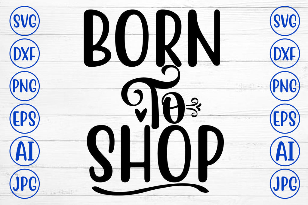 Born To Shop SVG Cut File - So Fontsy