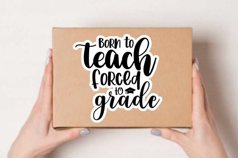 born to teach forced to grade - So Fontsy