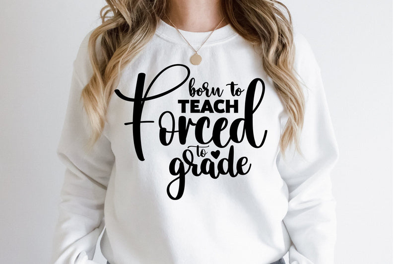 born to teach forced to grade svg - So Fontsy