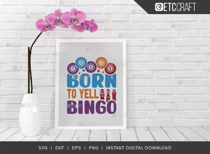 Born To Yell Bingo SVG Cut File, Bingo Svg, Bingo gift Svg, Bingo Games ...