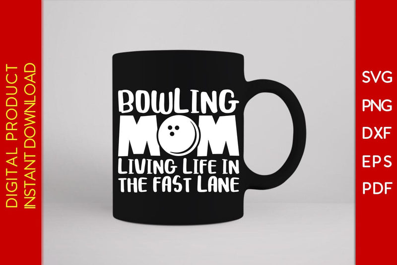 Bowling Mom Living Life In The Fast Lane SVG PNG PDF Cut File - So Fontsy