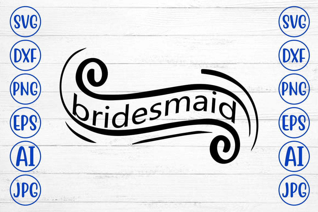 bridesmaid SVG Cut File - So Fontsy