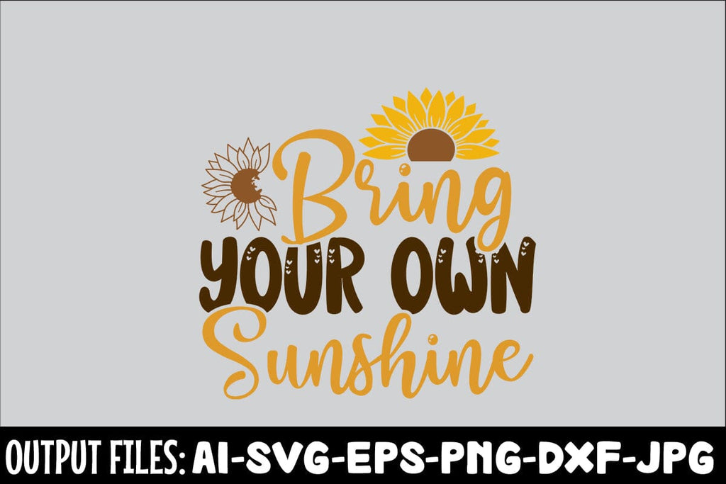 Bring Your Own Sunshine SVG DESIGN - So Fontsy