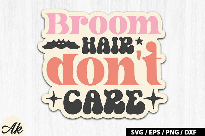 Broom hair don't care Retro Stickers - So Fontsy