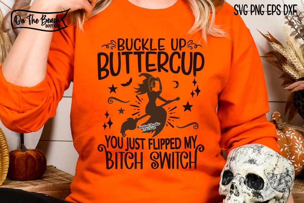 Buckle Up Buttercup You Just Flipped My Bitch Switch Svg Wiccon ...