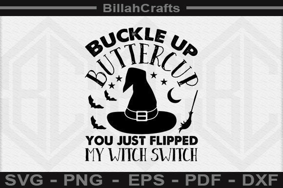 Buckle Up Buttercup You Just Flipped My Witch Switch SVG File - So Fontsy