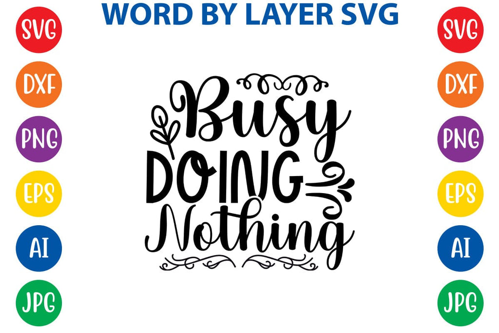 Busy Doing Nothing SVG DESIGN - So Fontsy