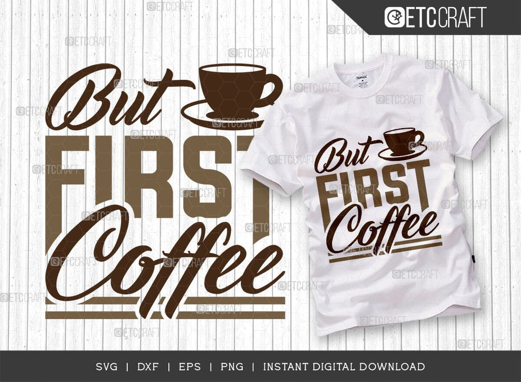But First Coffee SVG Bundle, Coffee Svg, Coffee Party Svg, Coffee Life ...