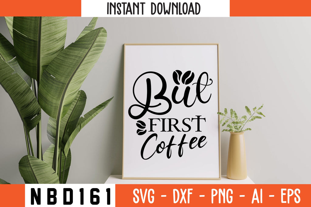 BUT FIRST COFFEE Svg Design - So Fontsy