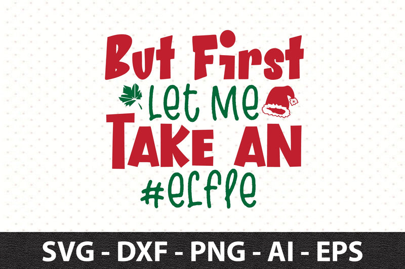 But First Let Me Take an #elfie svg - So Fontsy