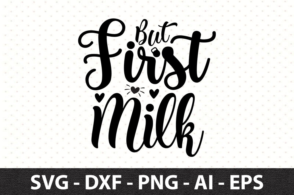 But First Milk svg - So Fontsy