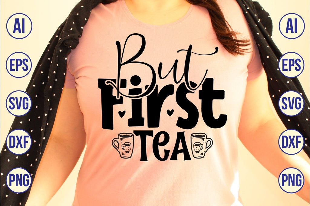 But First Tea svg - So Fontsy