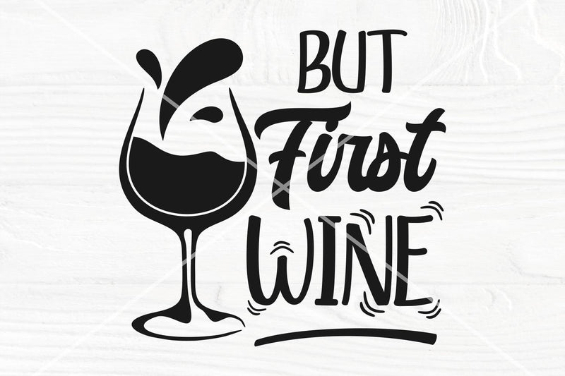 But first wine SVG cut file | Wine glass clipart | Drinking saying svg ...