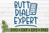 Butt Dial Expert Funny SVG Cut File - So Fontsy