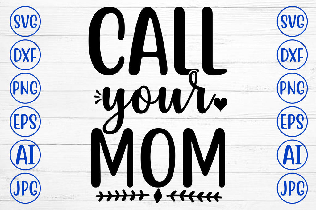 CALL YOUR MOM SVG Cut File - So Fontsy