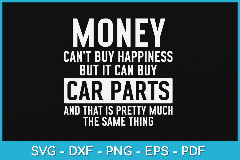 Can Buy Car Parts Funny Car Guy Car Lover Auto Mechanic Svg Design - So ...