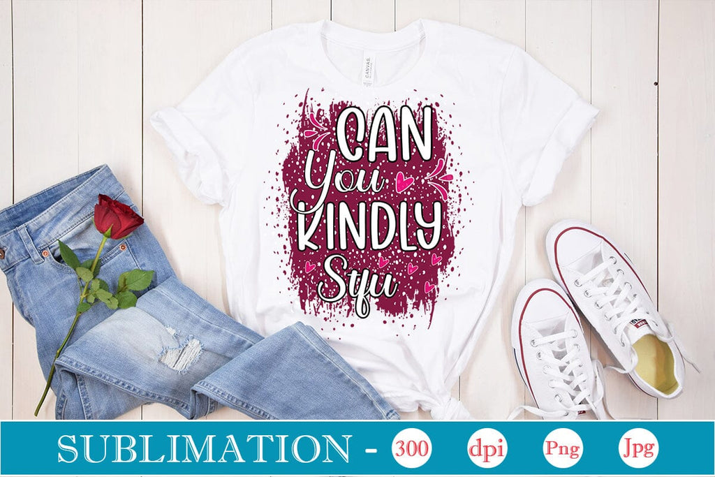 Can You Kindly Stfu Sublimation SVGs,Quotes and Sayings,Food & Drink,On ...