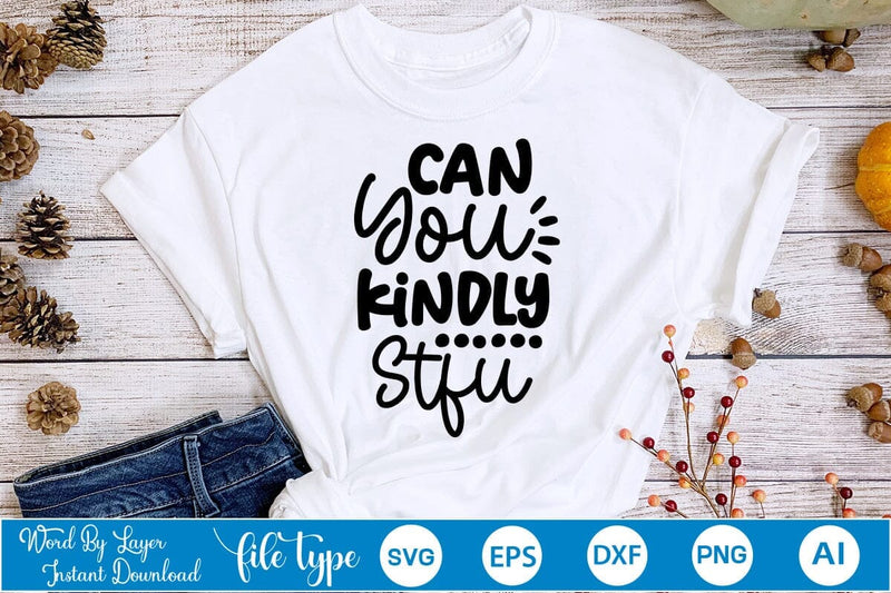 Can You Kindly Stfu SVG Cut File SVGs,Quotes and Sayings,Food & Drink ...
