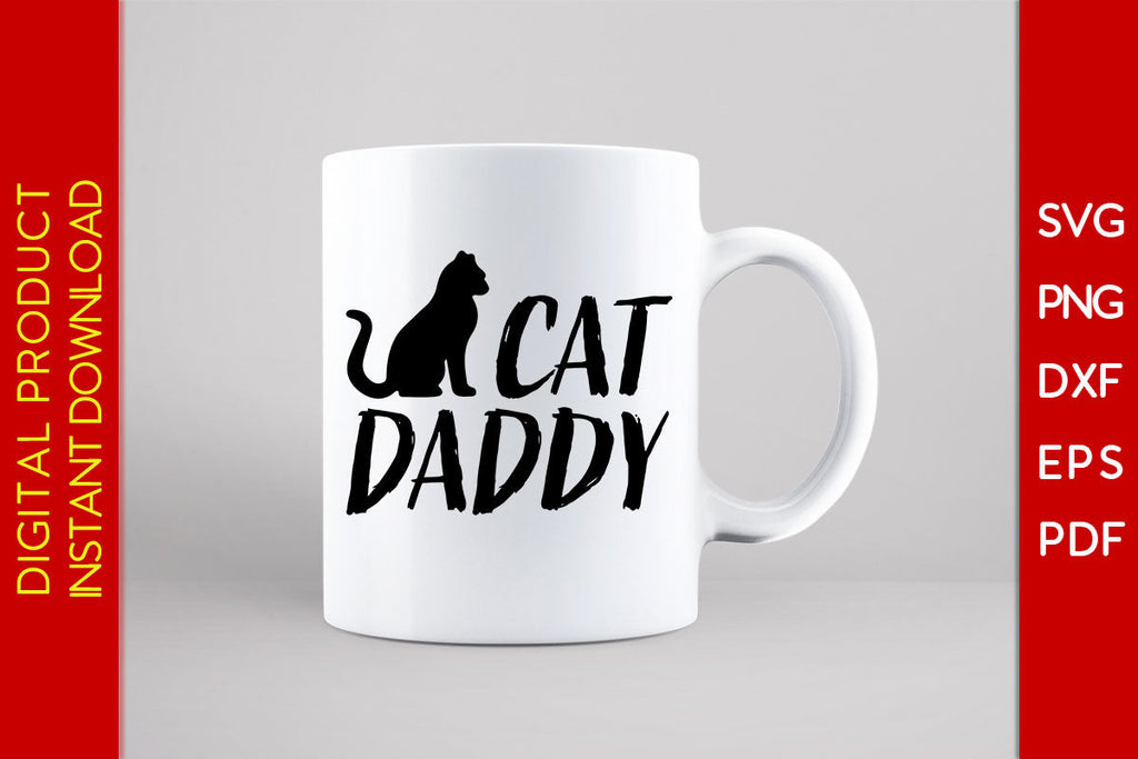Cat Daddy SVG PNG PDF Cut File - So Fontsy