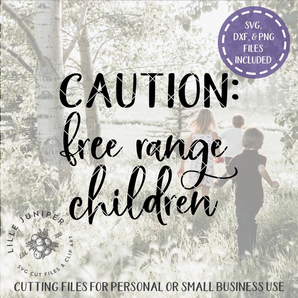 Caution: Free Range Children SVG | Family SVG | Farmhouse SVG - So Fontsy