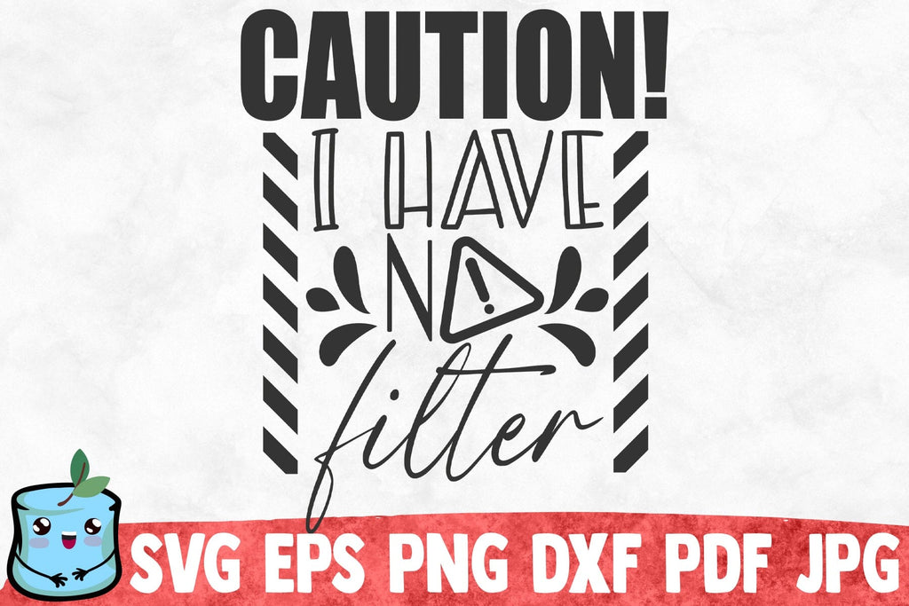 Caution I Have No Filter - So Fontsy