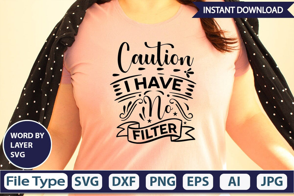 Caution I Have No Filter SVG SVGs,Quotes and Sayings,Food & Drink,On ...