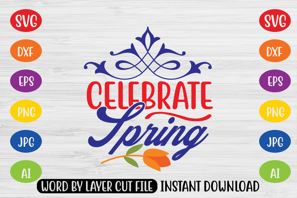 Celebrate Spring SVG CUT FILE - So Fontsy