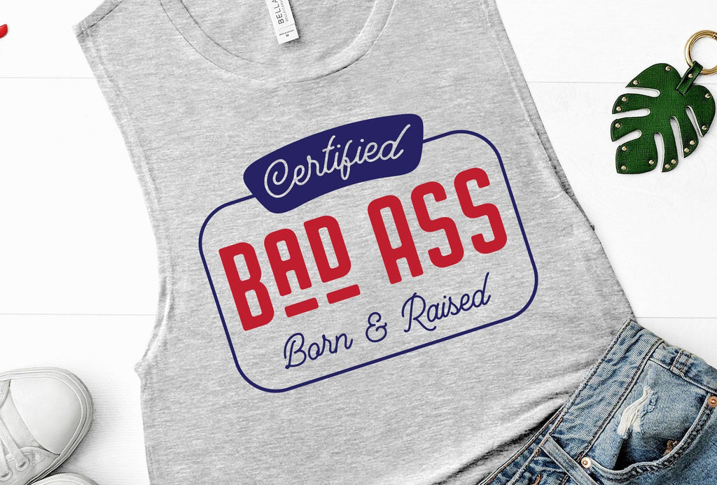 Certified Bad Ass Born & Raised SVG Design | So Fontsy