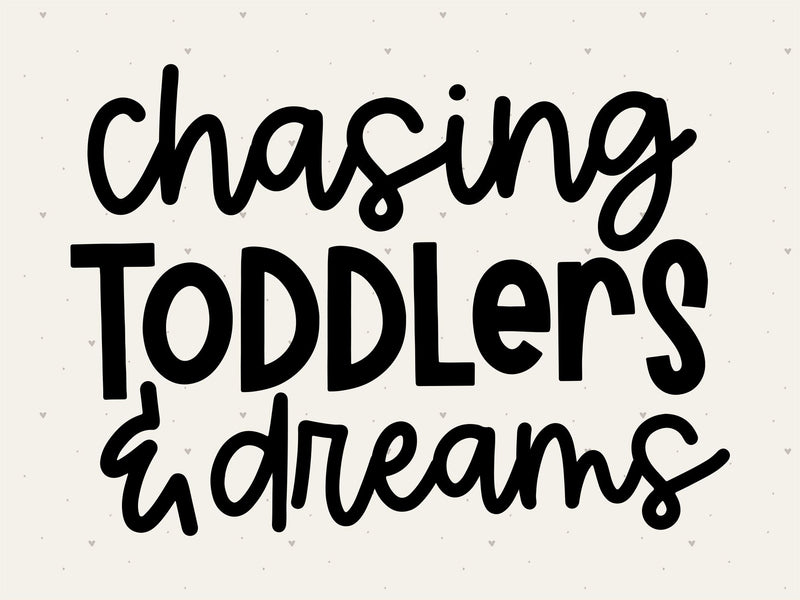 Chasing Toddlers and Dreams SVG | Momlife SVG | PNG | DXF - So Fontsy