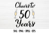 Cheers to 50 Years SVG. 50th Birthday, Anniversary party decor - So Fontsy