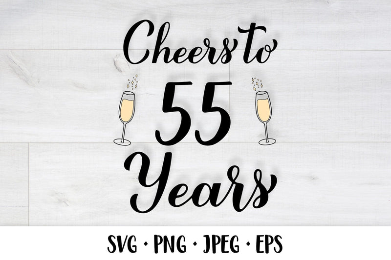 Cheers to 55 Years SVG. 55th Birthday, Anniversary party decor - So Fontsy