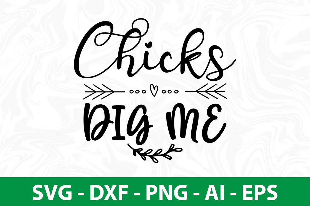 Chicks Dig Me svg - So Fontsy