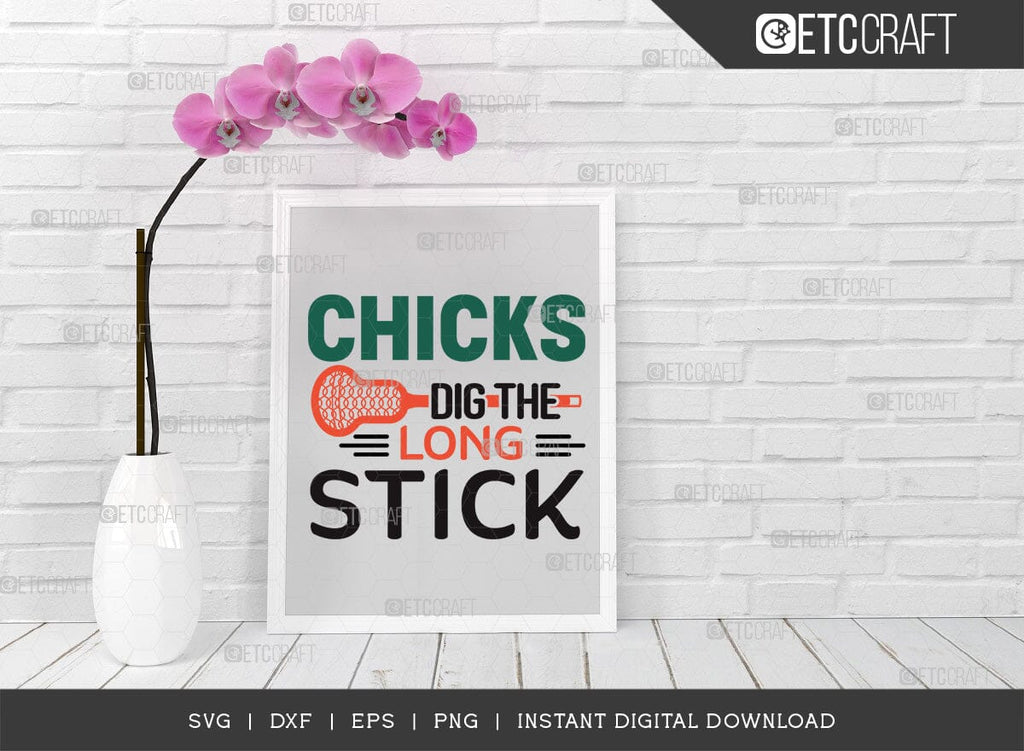 Chicks Dig The Long Stick SVG Cut File, Lacrosse, Lacrosse Svg ...