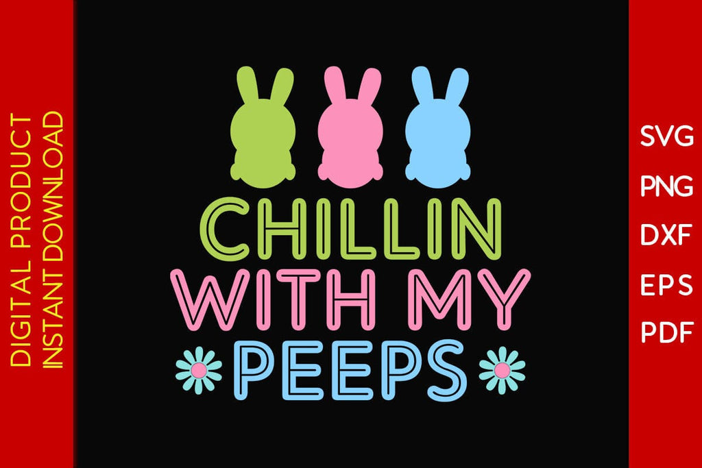 Chillin With My Peeps Easter Sunday SVG PNG PDF Cut File - So Fontsy